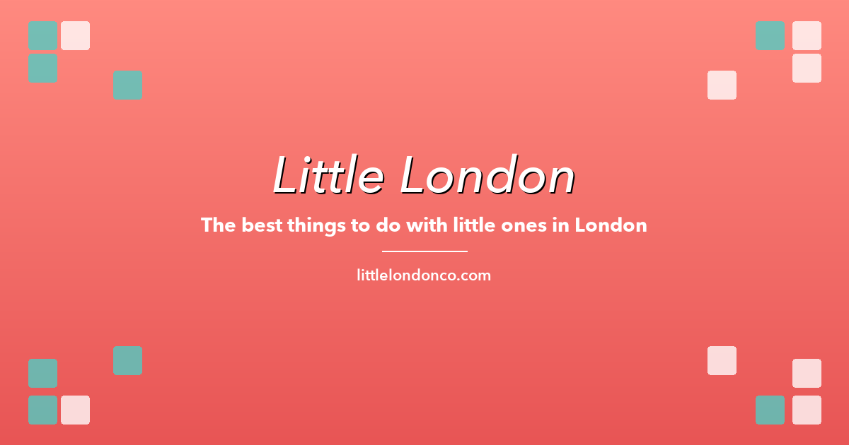 Little London | 160 hand-checked weekend activities for families with ...